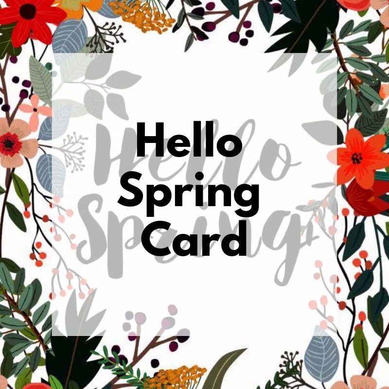 Hello Spring Card + {Printable} - My Life Abundant