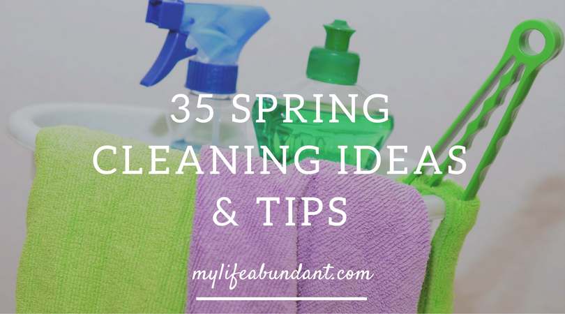 35 Spring Cleaning Ideas & Tips - My Life Abundant
