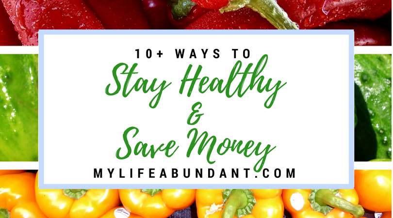 How to Save Money and Stay Healthy - My Life Abundant