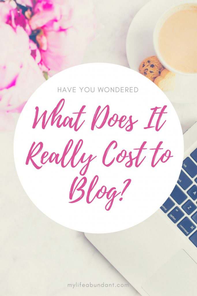 What Does It Really Cost to Blog? - My Life Abundant