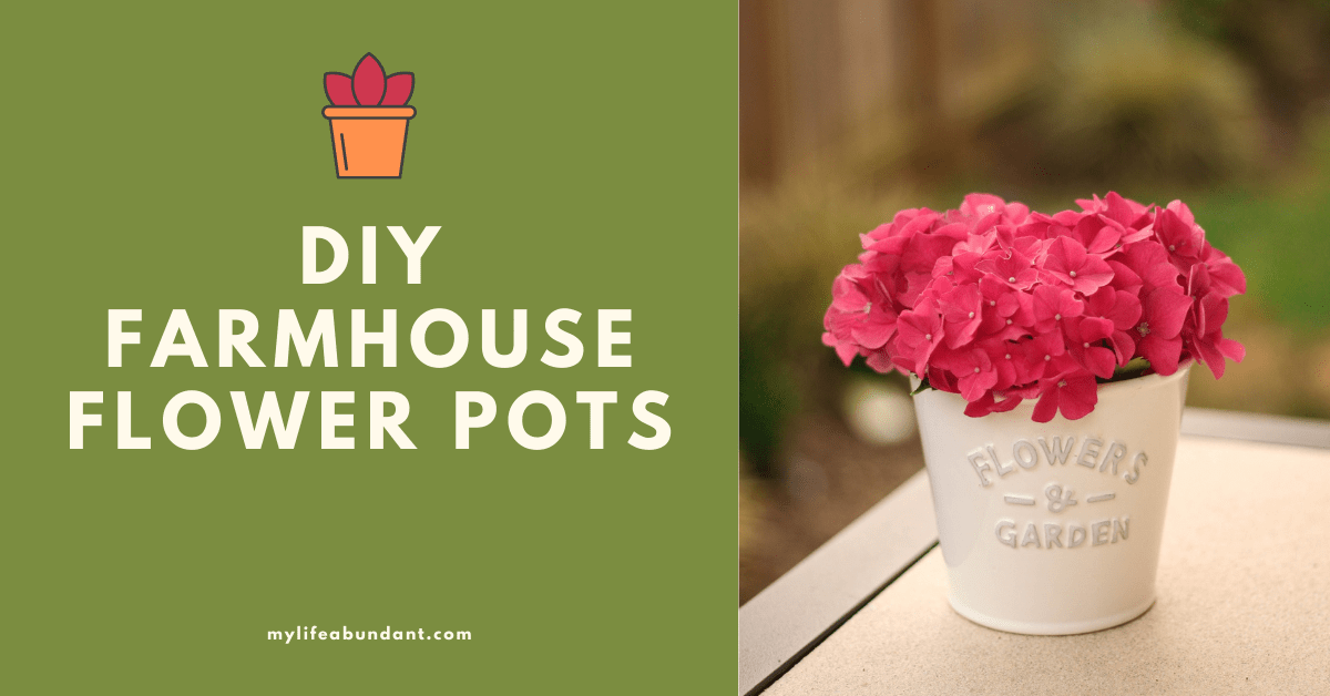 DIY Farmhouse Flower Pots - My Life Abundant