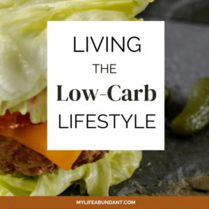 Living the Low Carb Lifestyle - My Life Abundant