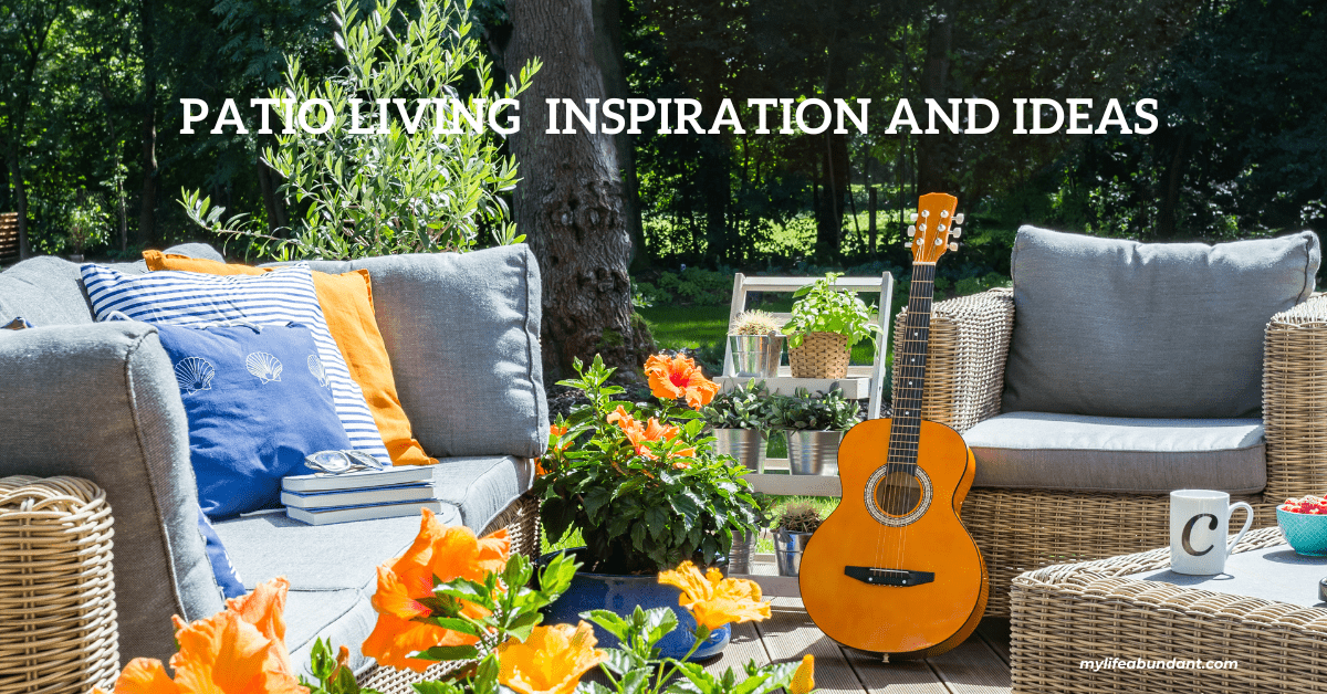 Patio Living Inspiration and Ideas - My Life Abundant