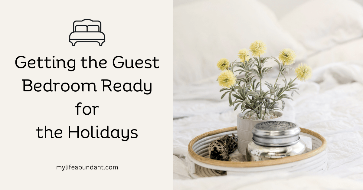Getting the Guest Bedroom Ready for the Holidays - My Life Abundant