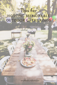 Tips for Hosting Memorable Outdoor Gatherings - My Life Abundant