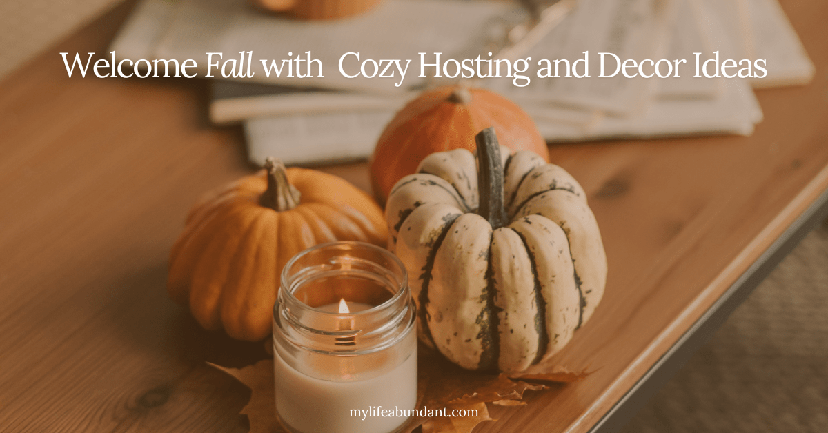 Welcome Fall with Cozy Hosting and Decor Ideas - My Life Abundant
