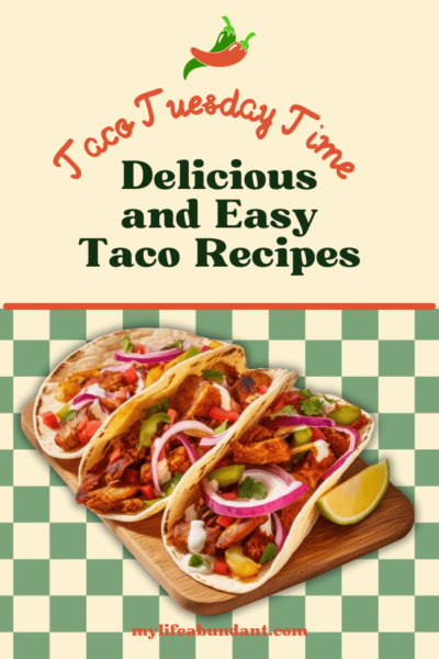 Taco Tuesday Time with Delicious and Easy Taco Recipes - My Life Abundant