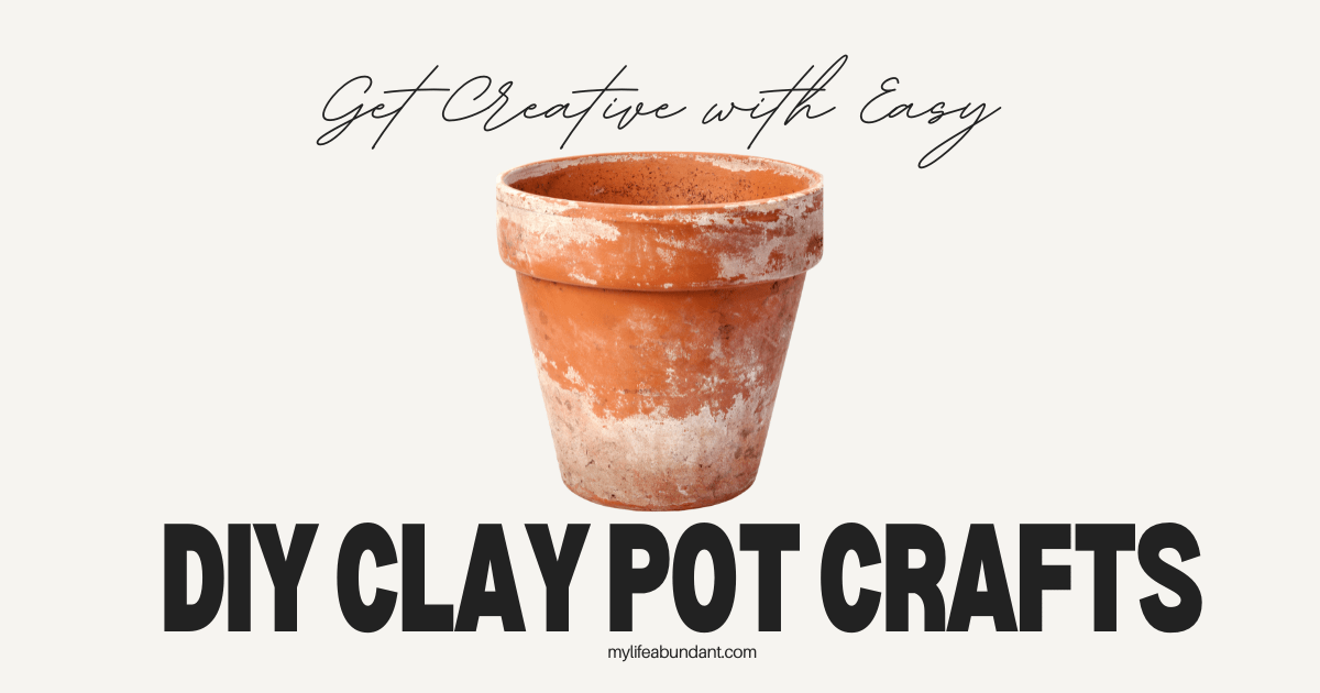 Get Creative with Easy DIY Clay Pot Crafts - My Life Abundant