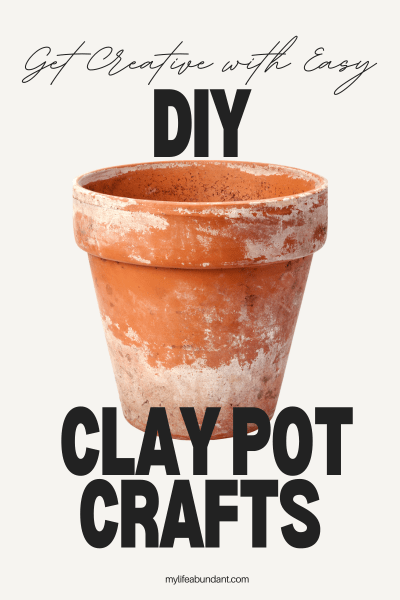 Get Creative with Easy DIY Clay Pot Crafts - My Life Abundant