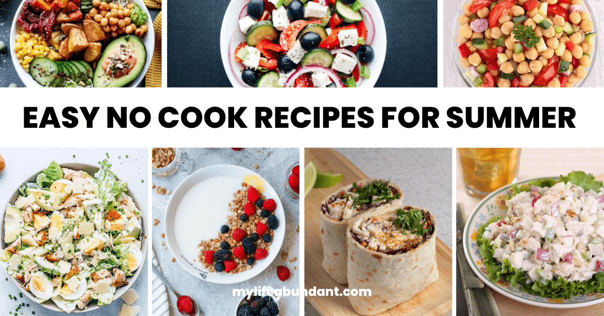 Easy No-Cook Recipes for Summer - My Life Abundant