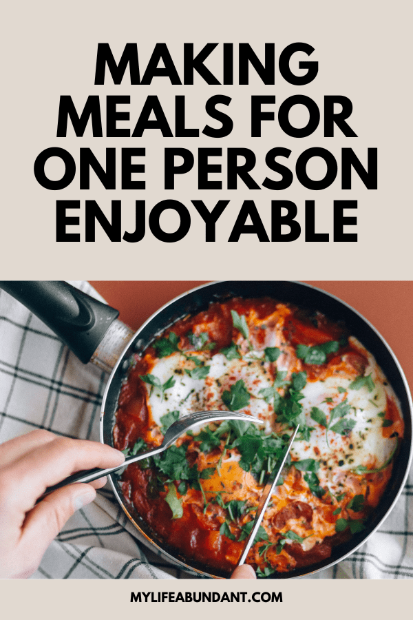 Making Meals for One Person Enjoyable - My Life Abundant