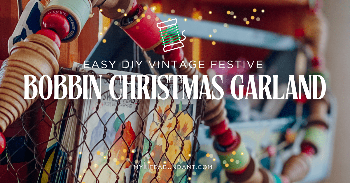 Easy DIY Vintage Festive Bobbin Christmas Garland - My Life Abundant