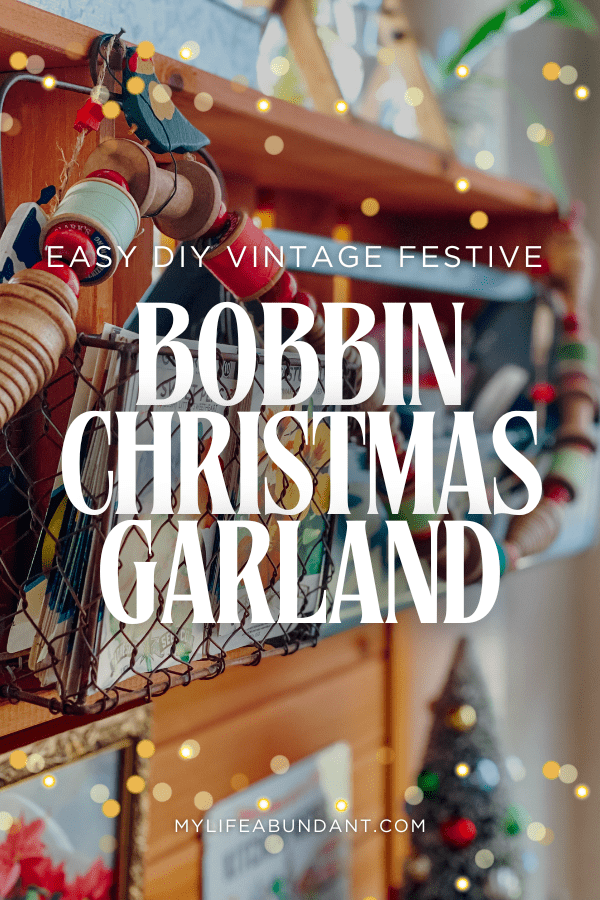 Easy DIY Vintage Festive Bobbin Christmas Garland - My Life Abundant